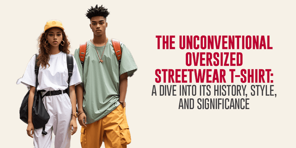 The Unconventional Oversized Streetwear T-shirt: A Dive Into its Histo ...