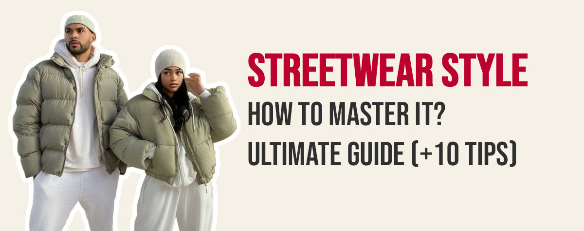 Streetwear Style : How to master it? Complete guide (+10 tips) - TENSHI