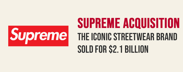 Supreme sold for 2 Billion Dollars : What impact on streetwear? - TENSHI