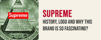 SUPREME: History, logo and why this brand is so fascinating? - TENSHI