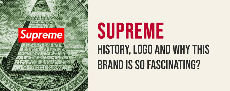 SUPREME: History, logo and why this brand is so fascinating? - TENSHI